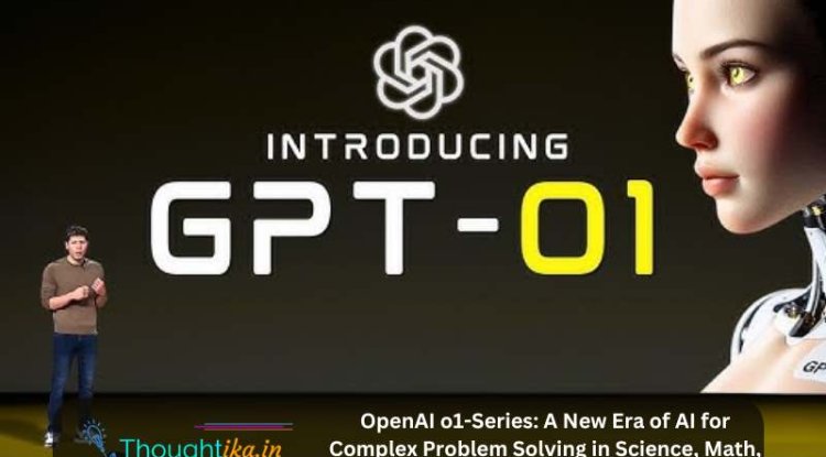 OpenAI o1-Series: A New Era of AI for Complex Problem Solving in ...